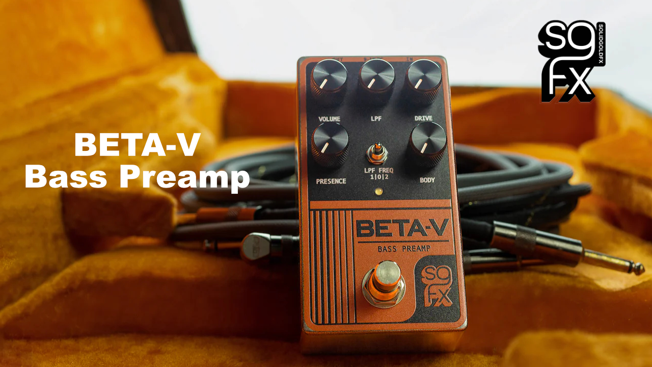 SolidGoldFXからプリアンプ&ドライブペダル「BETA-V」が発売！